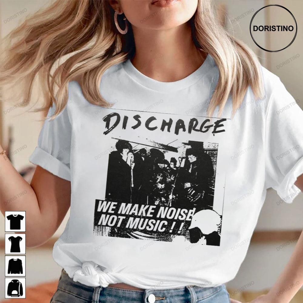 Discharge Band We Make Noise Not Music Trending Style
